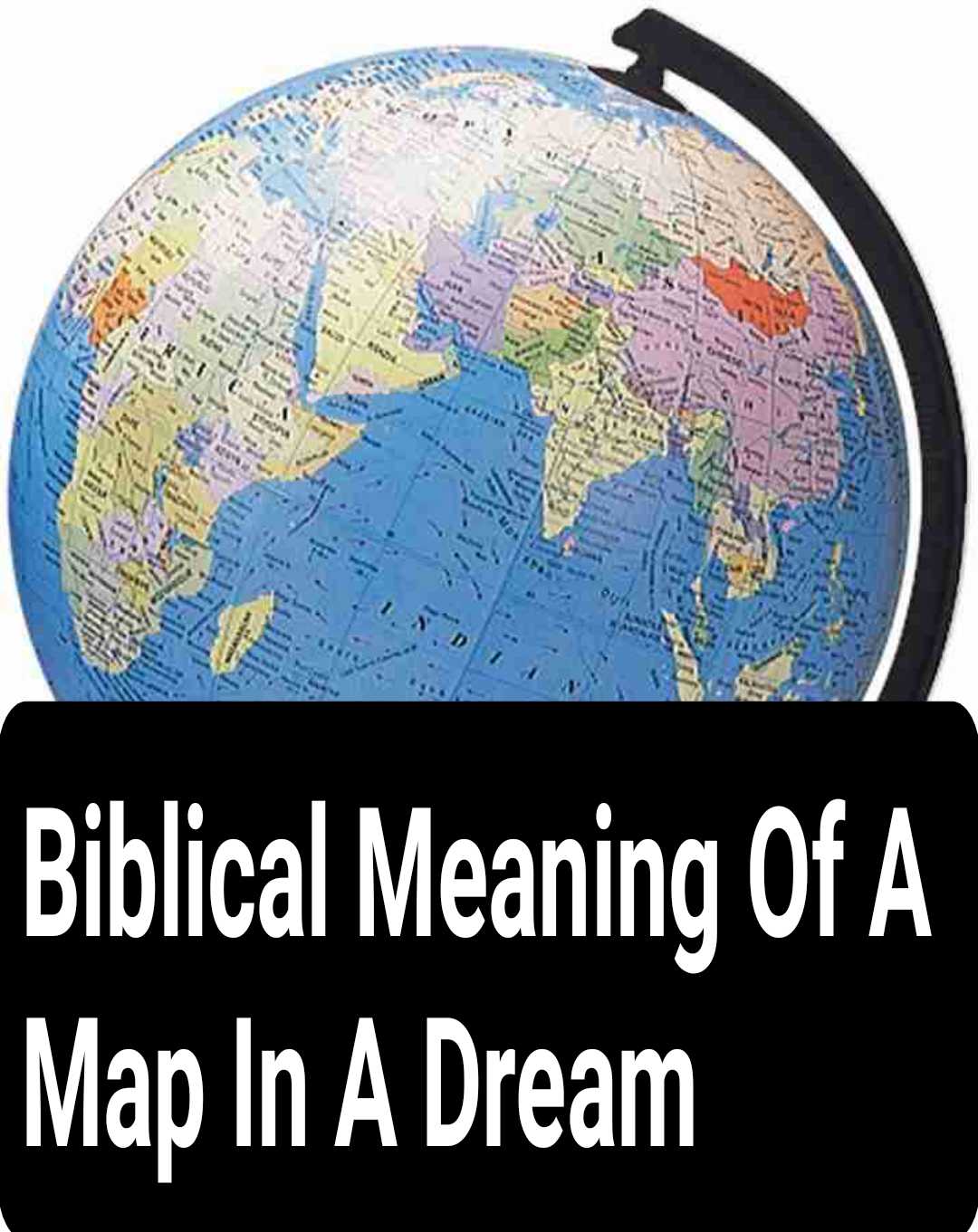Biblical Meaning Of A Map In A Dream - DreamPeas
