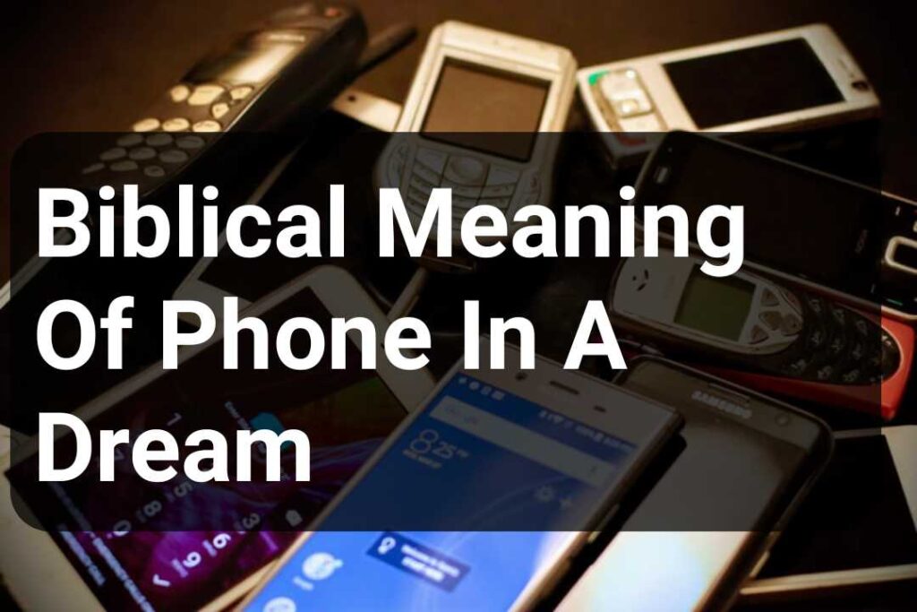 Biblical Meaning Of Phone In A Dream - DreamPeas