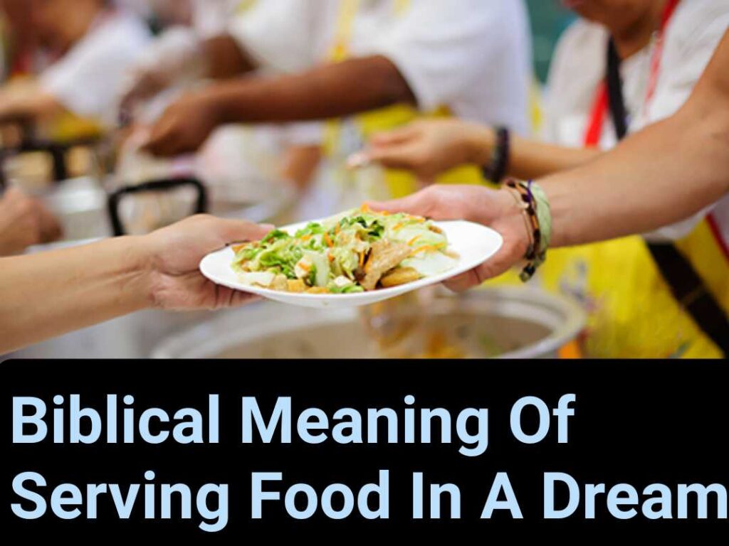 Biblical Meaning Of Serving Food In A Dream - DreamPeas
