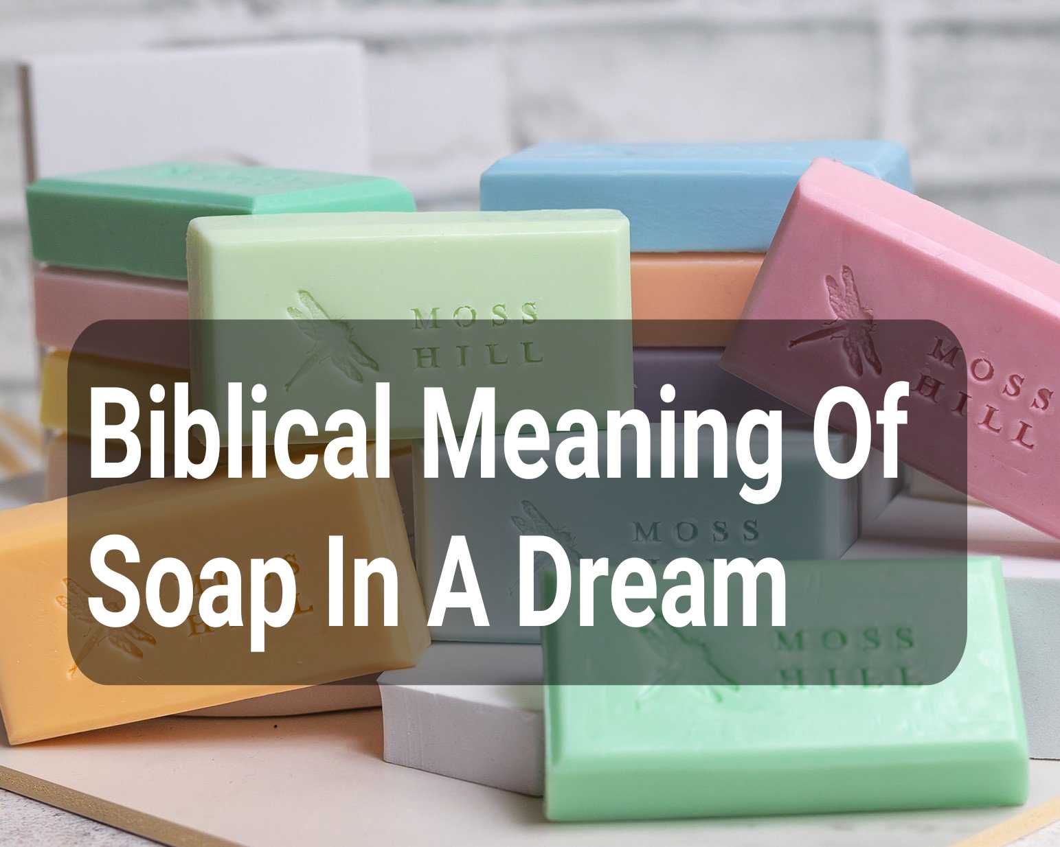 Biblical Meaning Of Soap In A Dream - DreamPeas