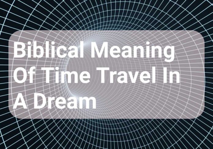 Biblical Meaning Of Time Travel In A Dream - DreamPeas