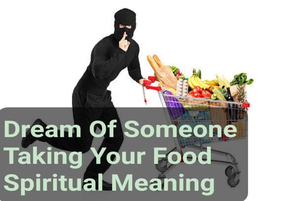 Dream Of Someone Taking Your Food Spiritual Meaning - DreamPeas